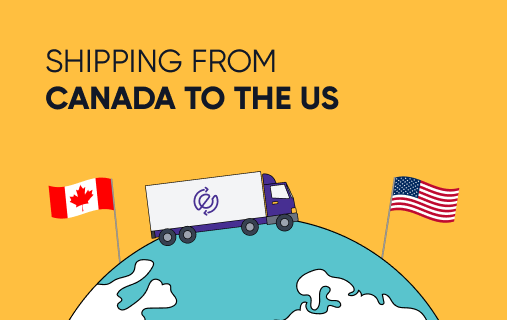Shipping From Canada to US : Smooth Cross-Border Transactions